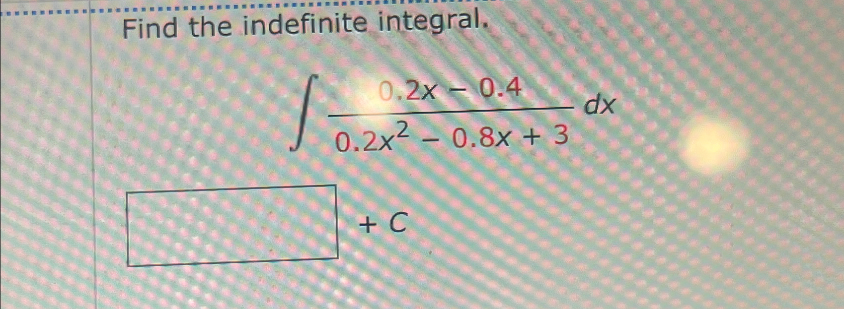 Solved Find the indefinite | Chegg.com