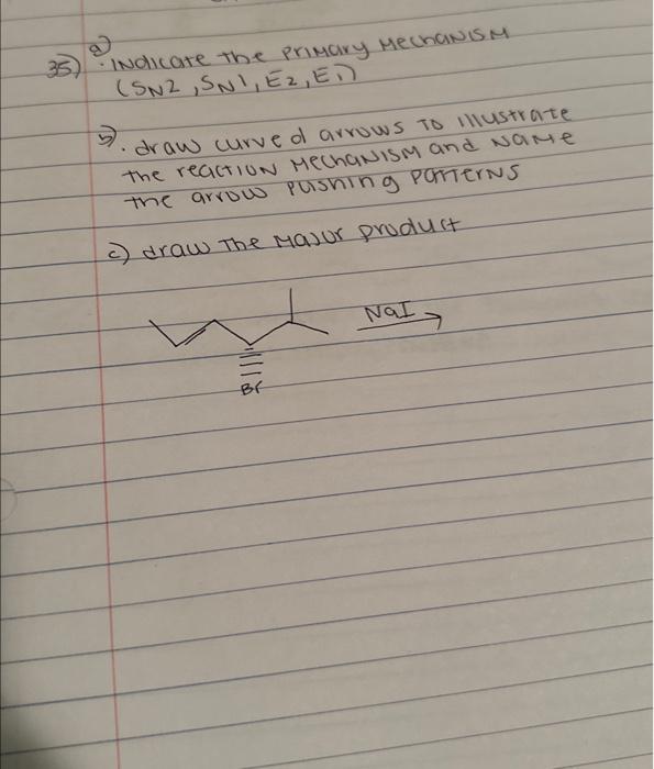 Solved 35) - Indicate the primary mechanisM (S2,SN,E2,E) ७). | Chegg.com