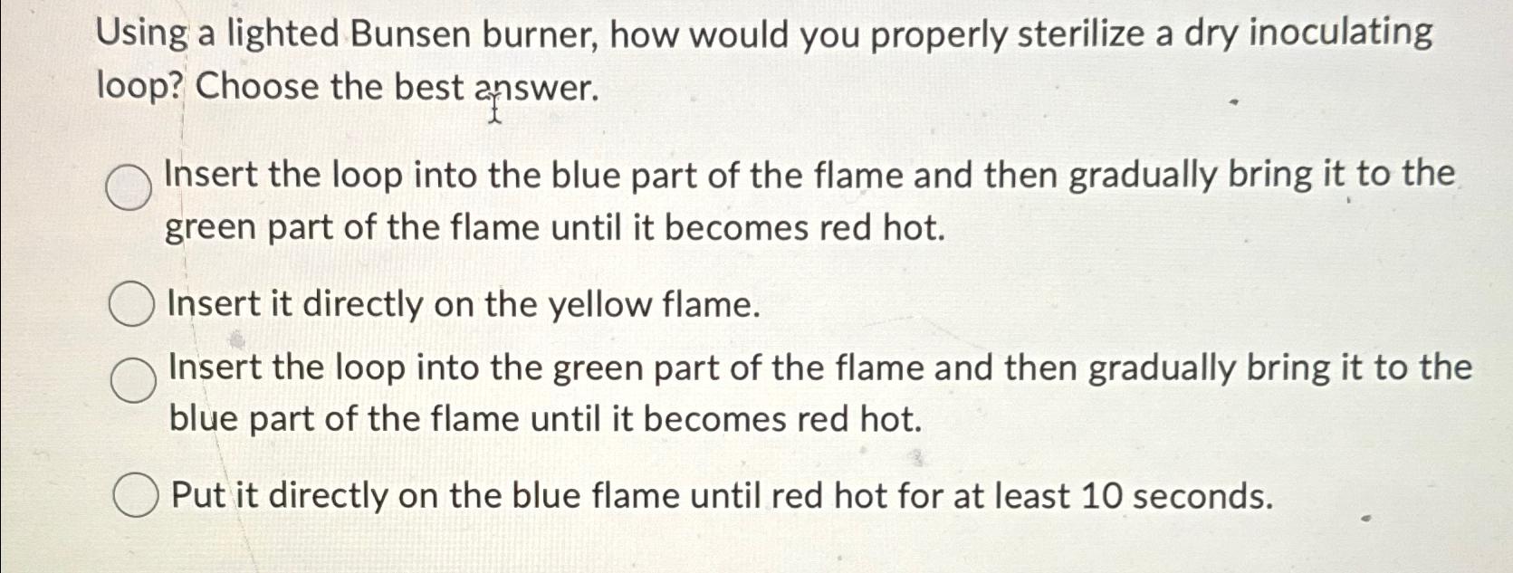 Solved Using a lighted Bunsen burner, how would you properly | Chegg.com