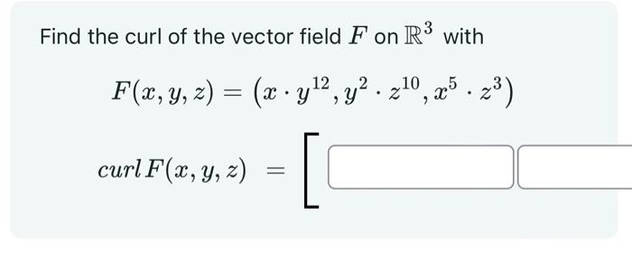 Solved Find the curl of the vector field F on R3 with | Chegg.com