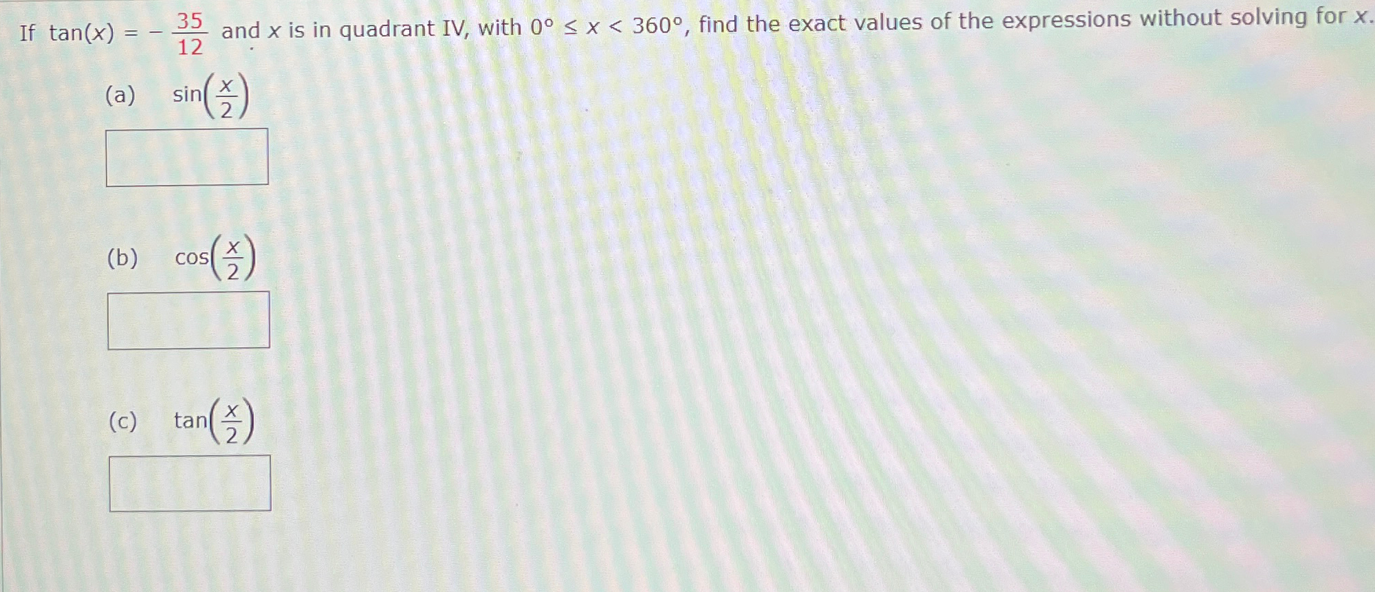 Solved If tan(x)=-3512 ﻿and x ﻿is in quadrant IV, ﻿with | Chegg.com