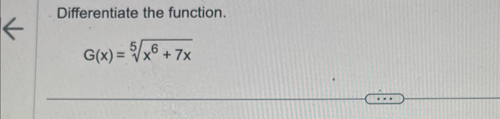 Solved Differentiate the function.G(x)=x6+7x5 | Chegg.com