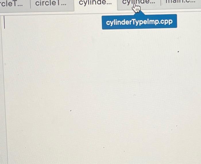 Solved cylinderType.hcylinderTypelmp.cpp\#include 〈iostream〉 | Chegg.com Solved cylinderType.hcylinderTypelmp.cpp\#include 〈iostream〉 | Chegg.com