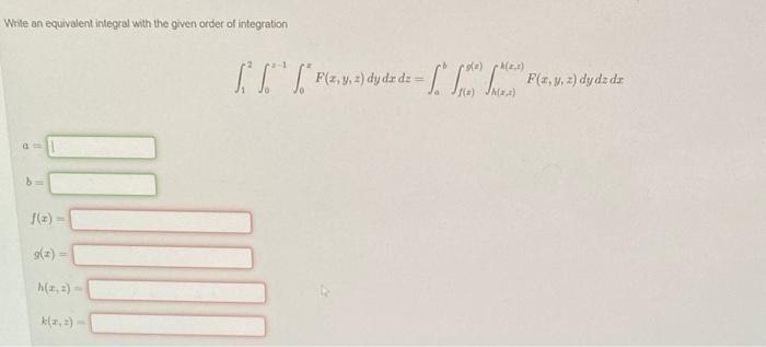 Solved Write an equivalent integral with the given order of | Chegg.com