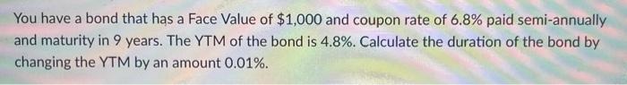 Solved You have a bond that has a Face Value of $1,000 and | Chegg.com