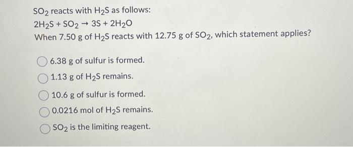Solved SO2 reacts with H2 S as follows: 2H2 S+SO2→3 S+2H2O | Chegg.com