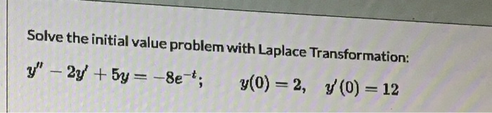 Solved Solve the initial value problem with Laplace | Chegg.com