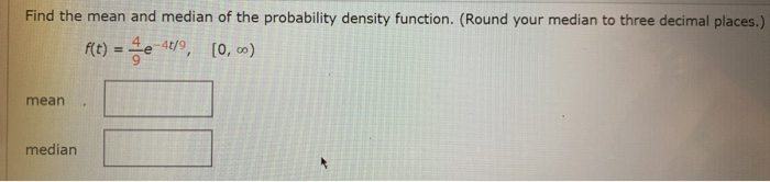 Solved Find the mean and median of the probability density | Chegg.com