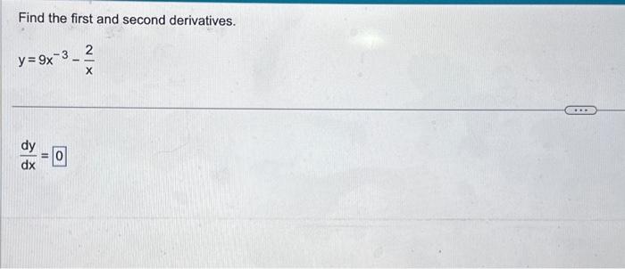 Solved Find the first and second derivatives. y=9x−3−x2 | Chegg.com