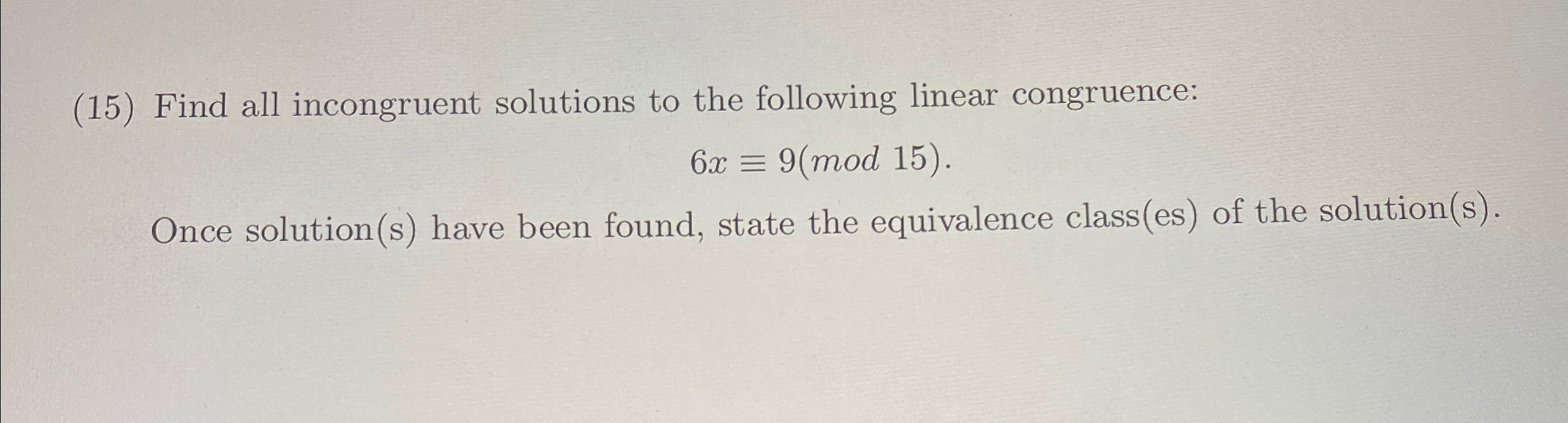 Solved (15) ﻿Find all incongruent solutions to the following | Chegg.com