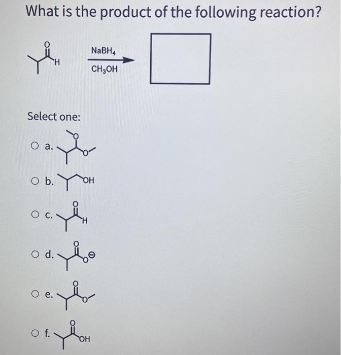 Solved What is the product of the following reaction? NaBH4 | Chegg.com