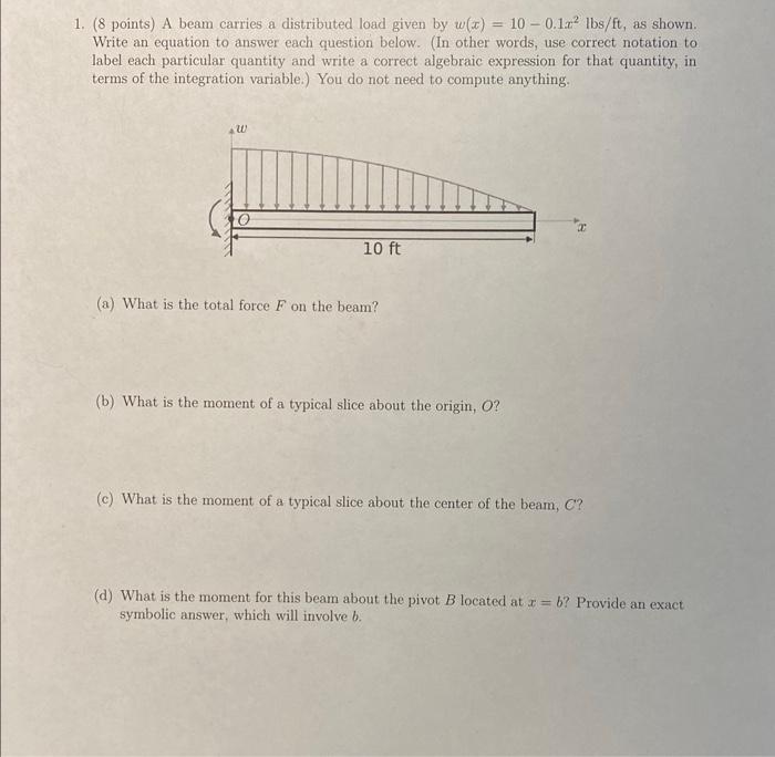 Solved 1. (8 points) A beam carries a distributed load given | Chegg.com