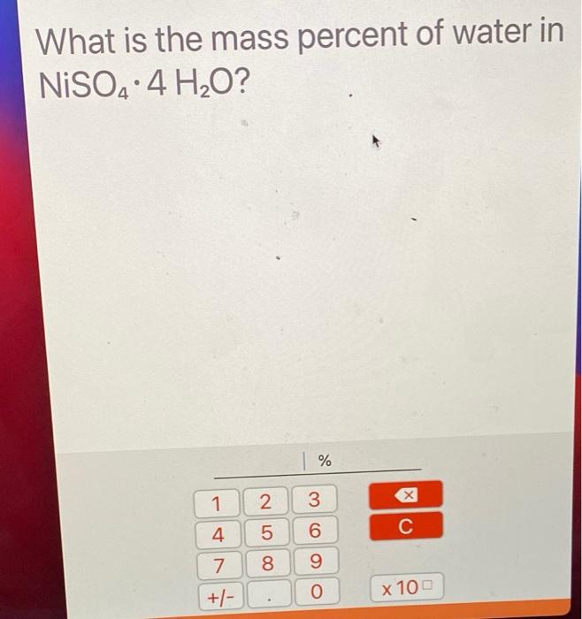 Solved What is the mass percent of water in NiSO4⋅4H2O? | Chegg.com