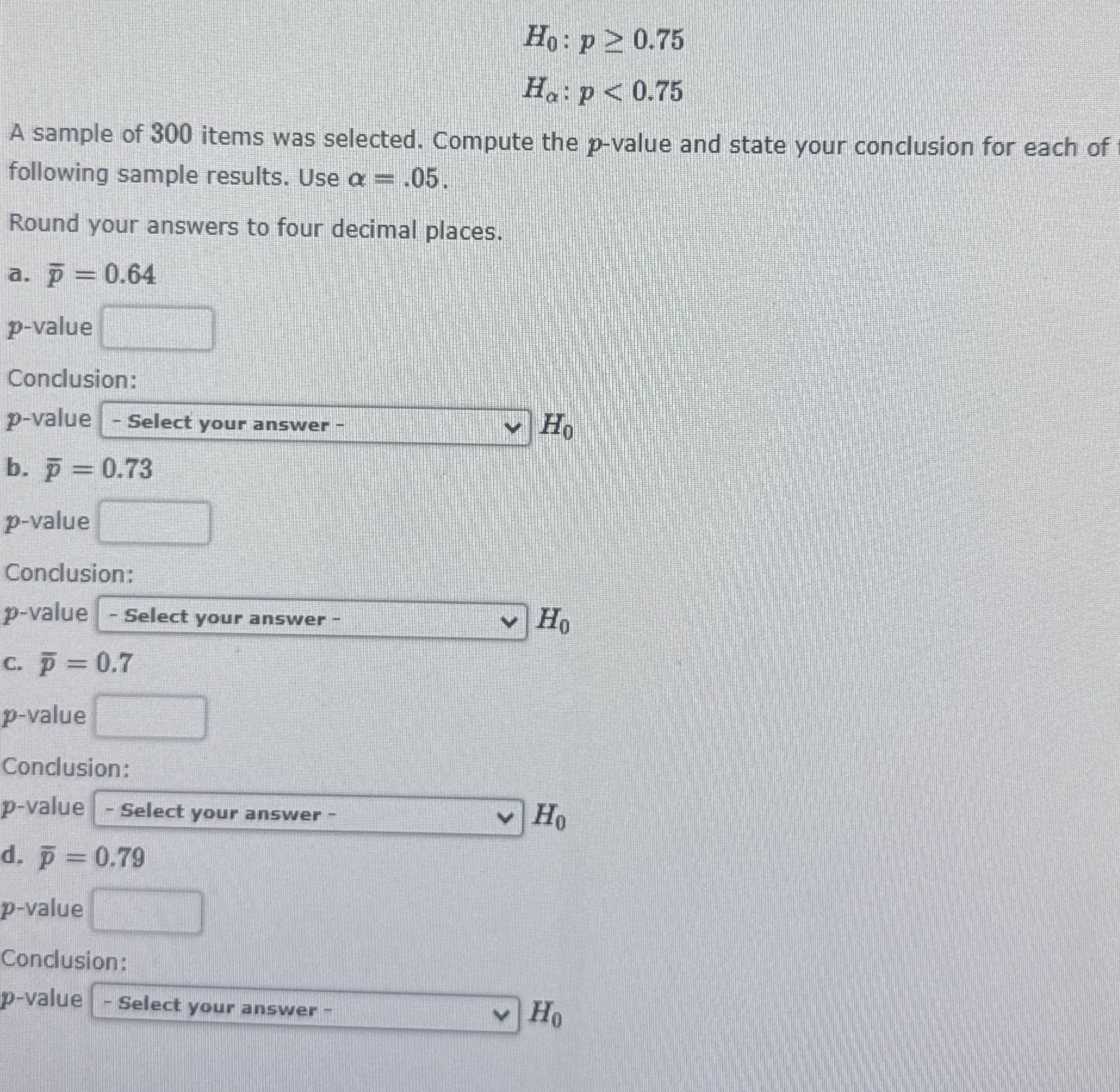 Solved H0:p≥0.75Hα:p