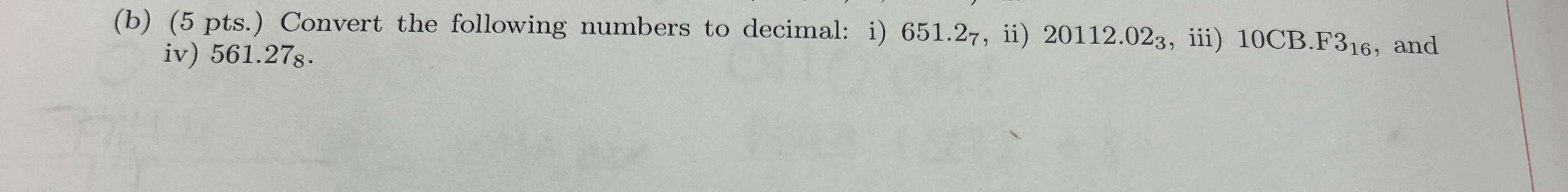 Solved (b) (5 ﻿pts.) ﻿Convert the following numbers to | Chegg.com