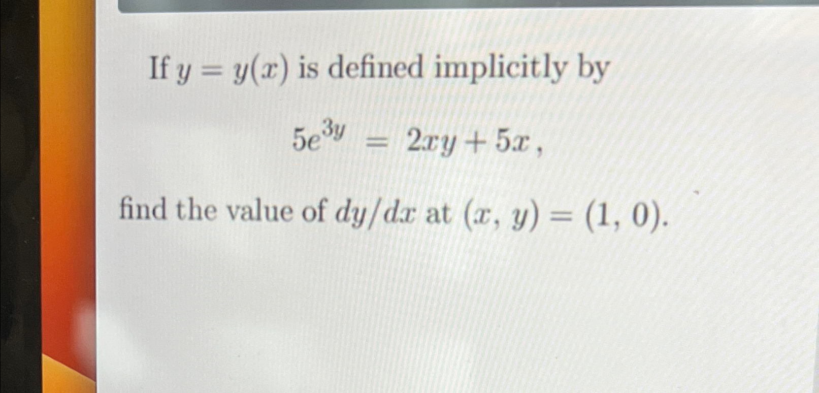 Solved If y=y(x) ﻿is defined implicitly by5e3y=2xy+5x,find | Chegg.com