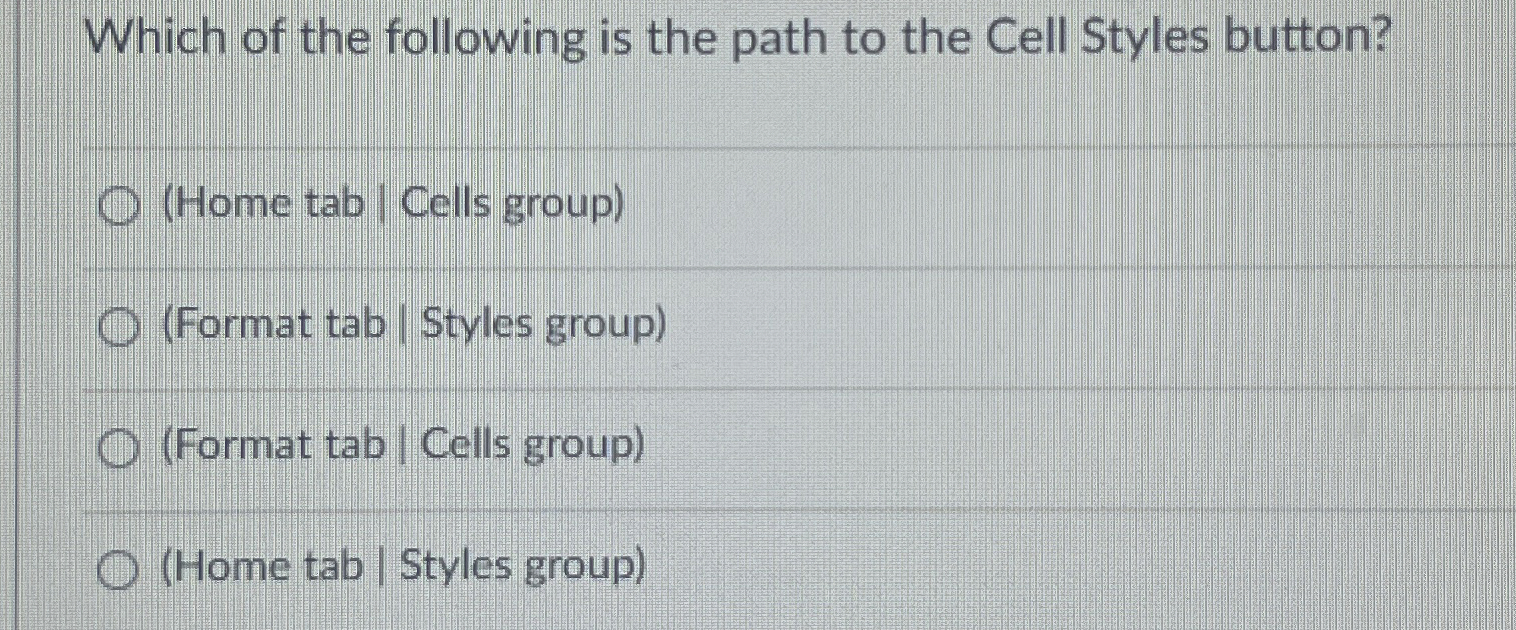 Solved Which of the following is the path to the Cell Styles | Chegg.com