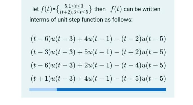 Solved let f(t)={[5,1≤t≤3],[(t+2),3≤t≤5]} ﻿then f(t) ﻿can be | Chegg.com