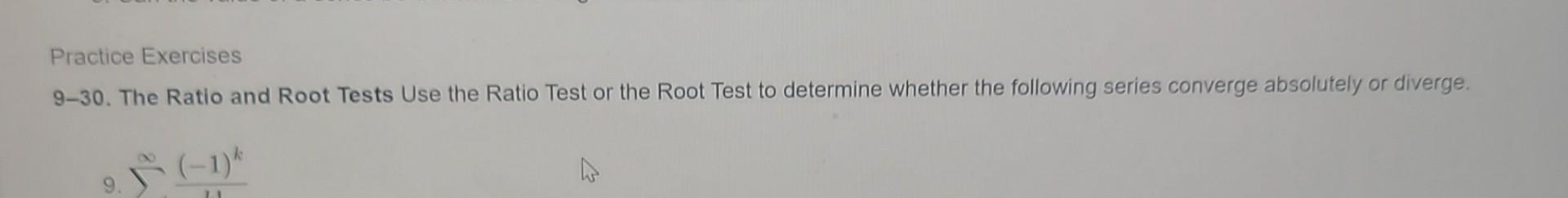 Solved Practice Exercises 9-30. The Ratio and Root Tests Use | Chegg.com