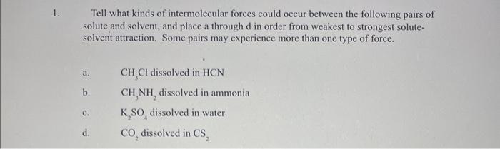 Solved 1. Tell what kinds of intermolecular forces could | Chegg.com
