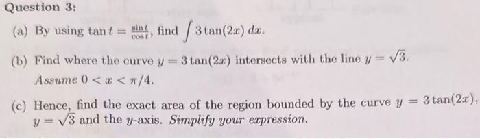 Solved (a) By using tant=costsint, find ∫3tan(2x)dx. (b) | Chegg.com