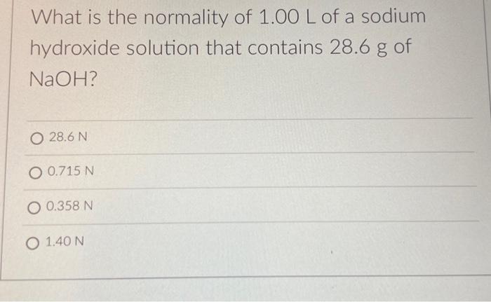 Solved What is the normality of 1.00 L of a sodium hydroxide | Chegg.com