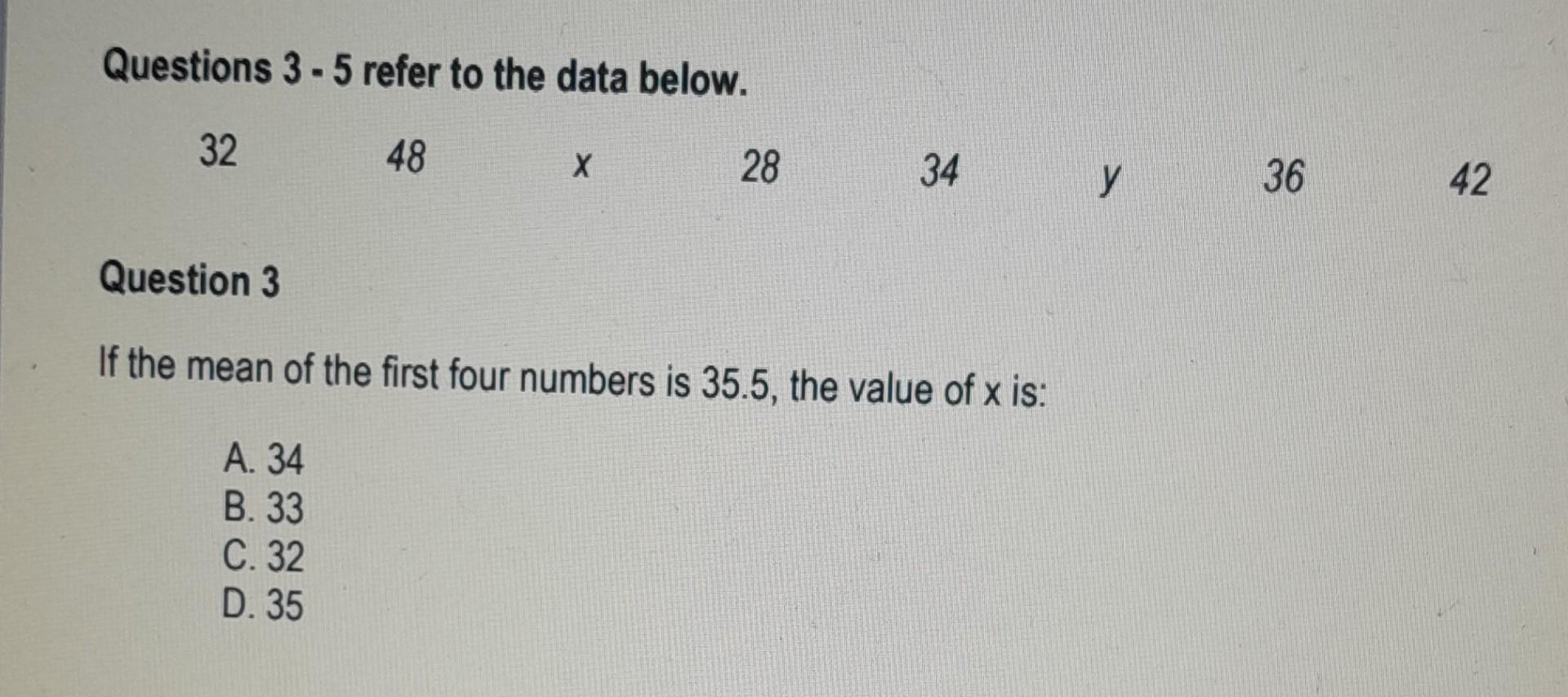 Solved Questions 3 - 5 refer to the data below. 32 48 x 28 | Chegg.com Solved Questions 3 - 5 refer to the data below. 32 48 x 28 | Chegg.com
