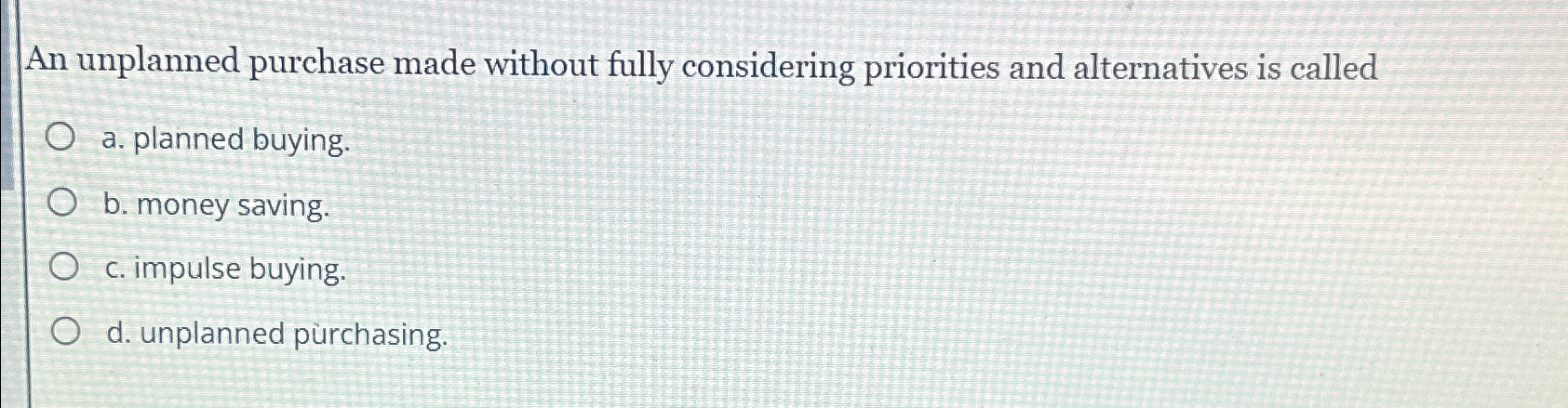 Solved An unplanned purchase made without fully considering | Chegg.com