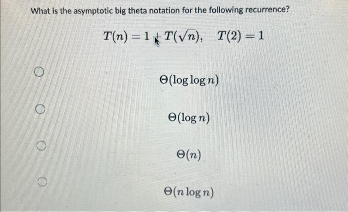 Solved What Is The Asymptotic Big Theta Notation For The