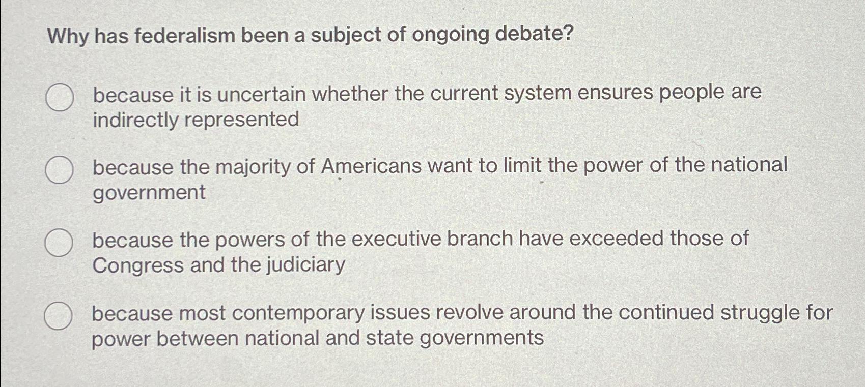 Solved Why has federalism been a subject of ongoing | Chegg.com