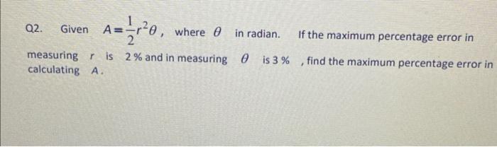 Solved Q2. Given A=21r2θ, where θ in radian. If the maximum | Chegg.com