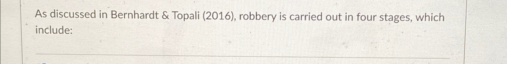 Solved As discussed in Bernhardt & Topali (2016), ﻿robbery | Chegg.com