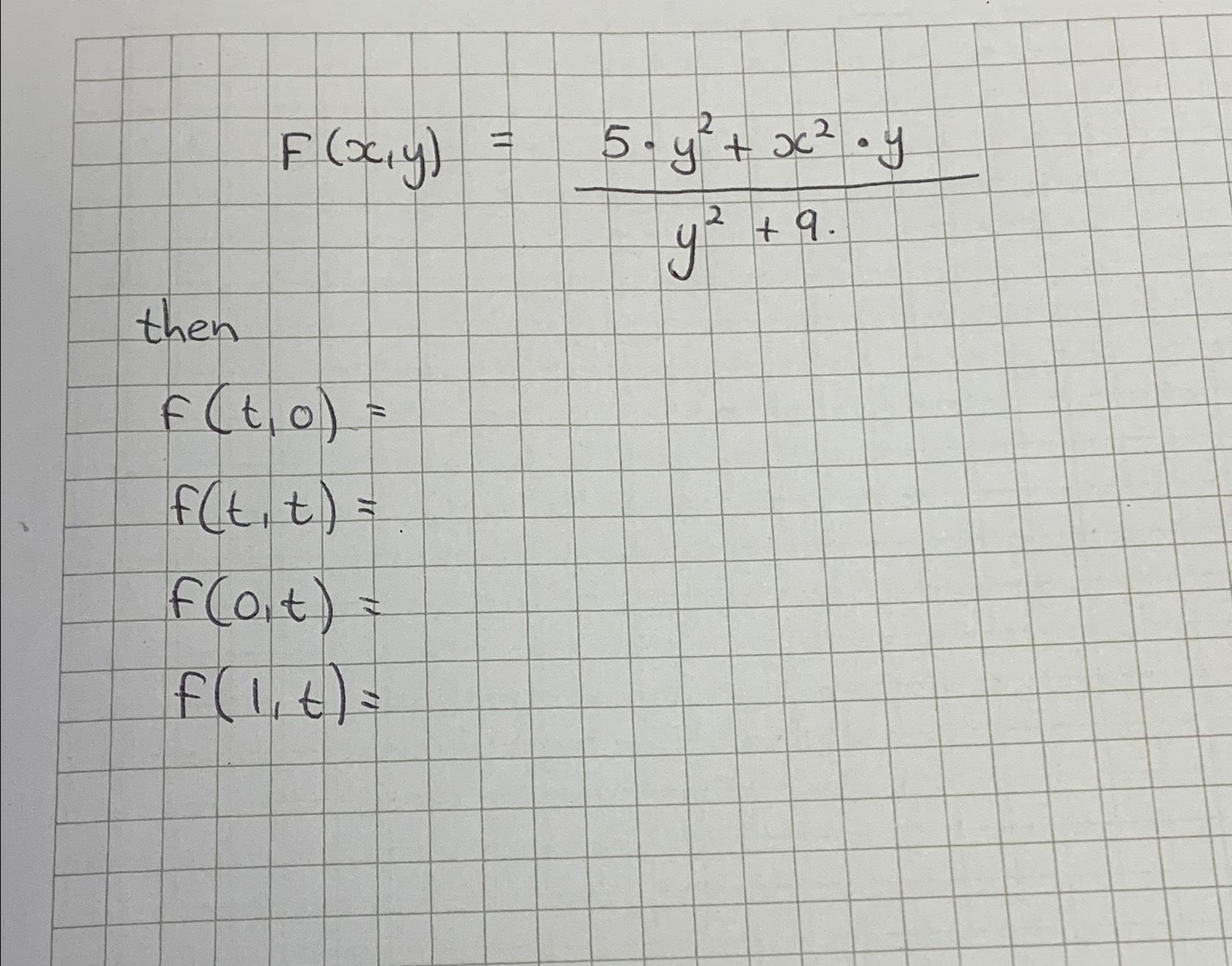 Solved F(x,y)=5*y2+x2*yy2+9thenf(t,0)=f(t,t)=f(0,t)=f(1,t)= | Chegg.com
