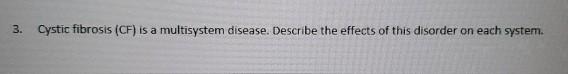 Solved 3 . Cystic fibrosis (CF) is a multisystem disease. | Chegg.com