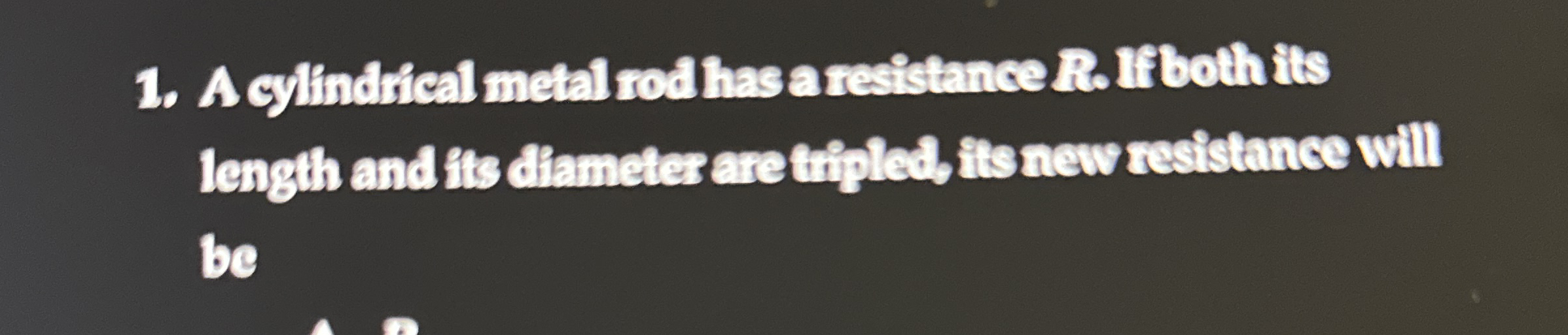 Solved A gylindifical metal rod has a resistance R. ﻿If both | Chegg.com