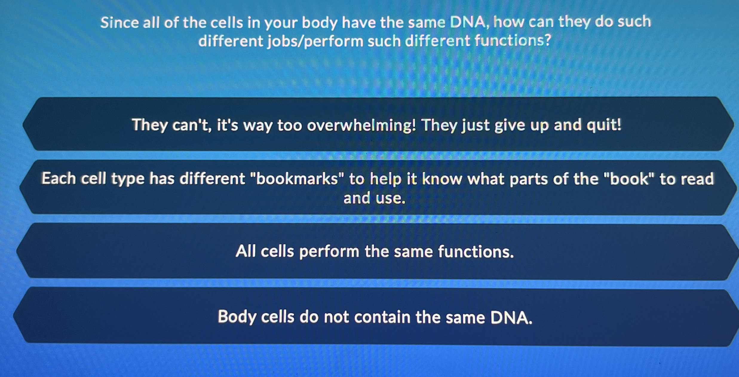 Solved Since all of the cells in your body have the same | Chegg.com