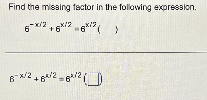 Solved Find the missing factor in the following expression. | Chegg.com