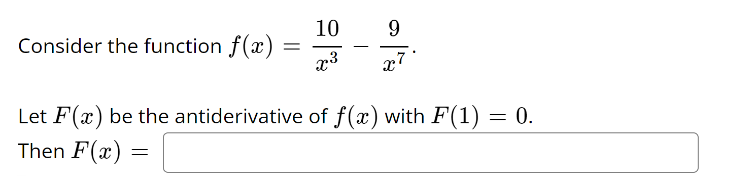 Solved Consider the function f(x)=10x3-9x7.Let F(x) ﻿be the | Chegg.com