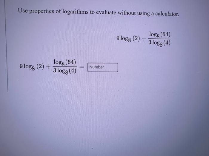 Solved Use properties of logarithms to evaluate without | Chegg.com