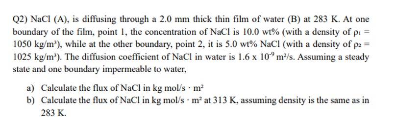 Solved Q2) ﻿NaCl(A), ﻿is diffusing through a 2.0mm ﻿thick | Chegg.com