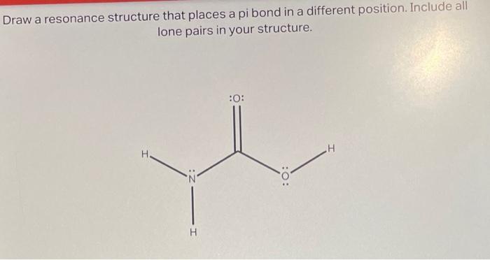 Solved Draw a resonance structure that places a pi bond in a | Chegg.com