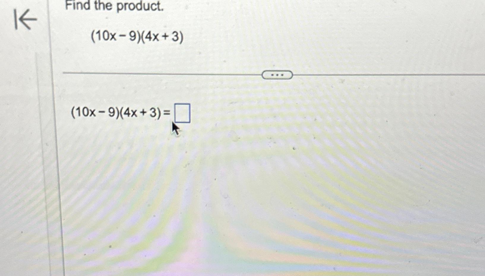Solved Find the product.(10x-9)(4x+3)(10x-9)(4x+3)= | Chegg.com