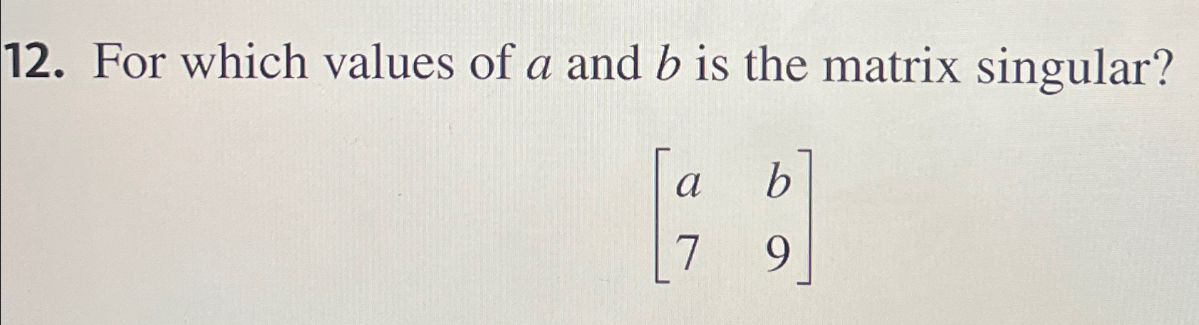 Solved For which values of a and b ﻿is the matrix | Chegg.com