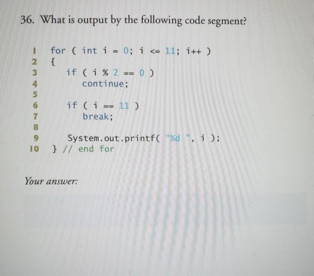 Solved 36. What is output by the following code segment? for | Chegg.com