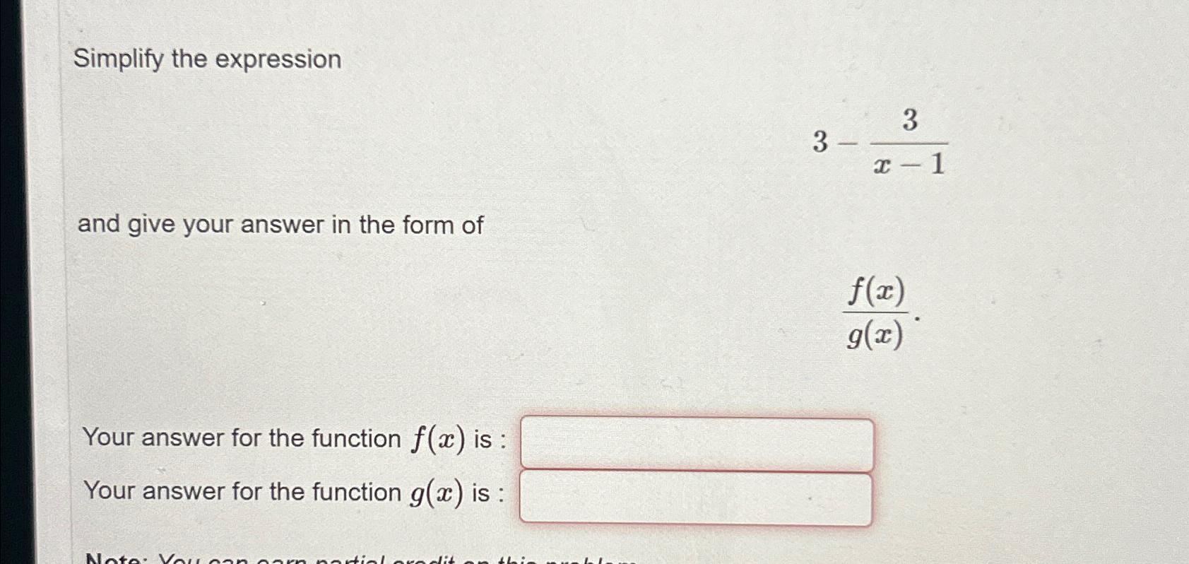 Solved Simplify the expression3-3x-1and give your answer in | Chegg.com