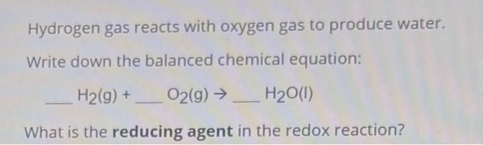 Solved Hydrogen gas reacts with oxygen gas to produce water. | Chegg.com