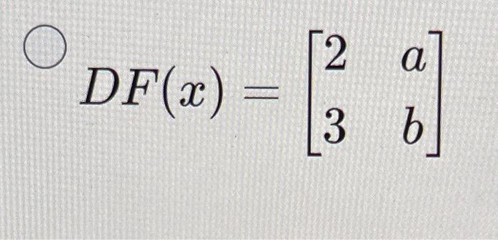 Solved Find the derivative (or Jacobian) matrix DF(x) of the | Chegg.com