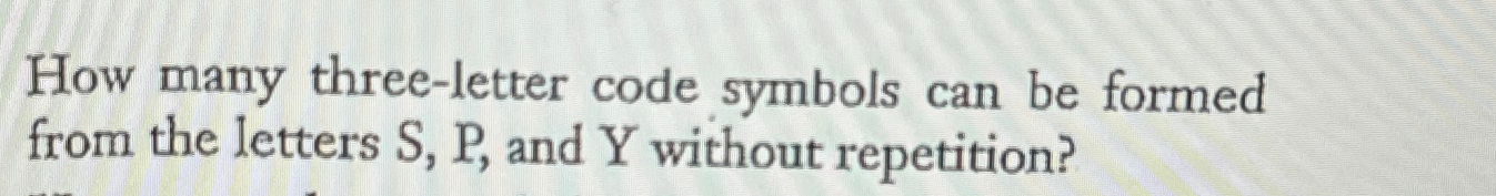 Solved How many three-letter code symbols can be formed from | Chegg.com