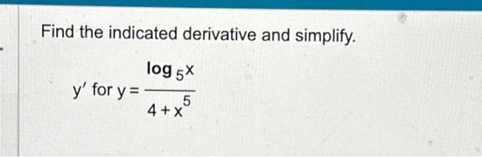 Find the indicated derivative and simplify. log 5x | Chegg.com