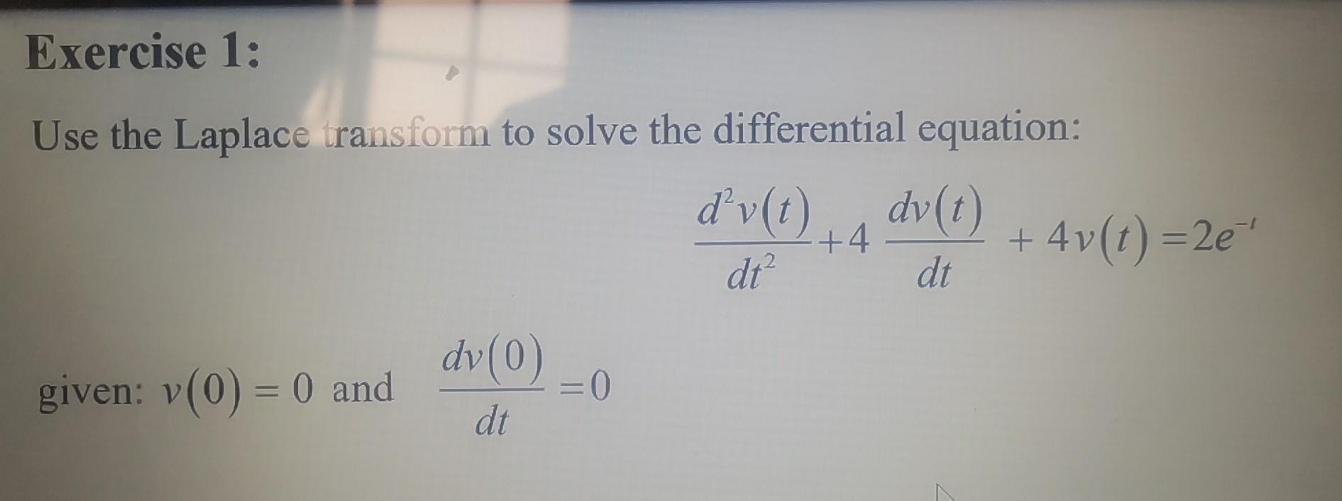 Solved Exercise 1: Use the Laplace transform to solve the | Chegg.com